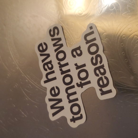 Other | We Have Tomorrows For A Reason Sticker | Poshmark